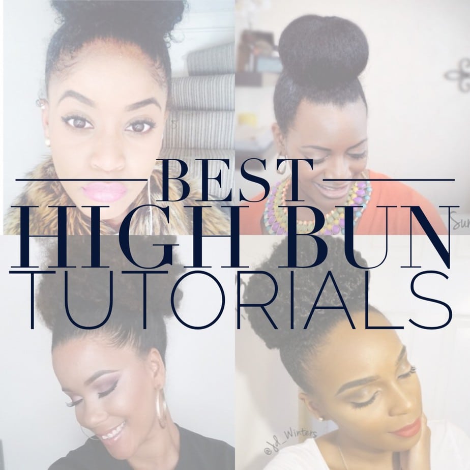 Best Natural Hair High Bun Tutorials Textured Talk